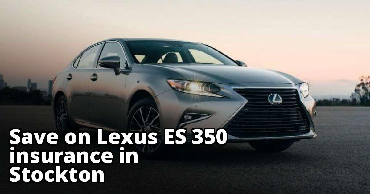 Cheapest Rates for Lexus ES 350 Insurance in Stockton, CA